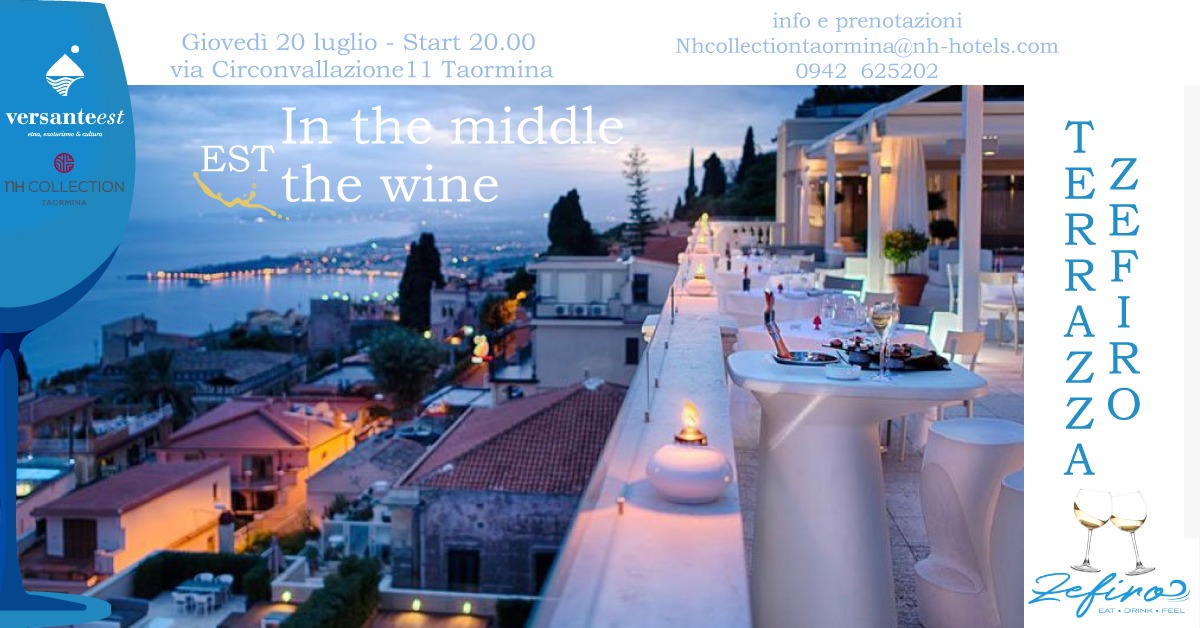 IN THE MIDDLE EST THE WINE, ALLA TERRAZZA ZEFIRO VERSANTEEST TRA ...
