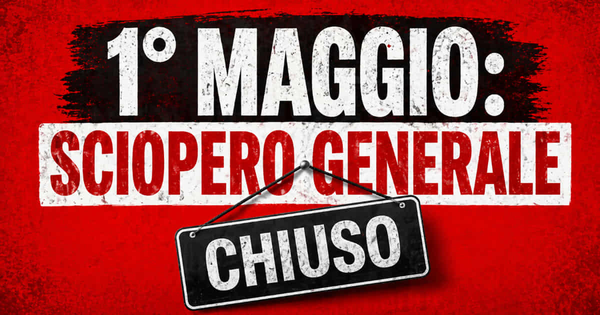 Sciopero generale 1° maggio 2026: chi si ferma, orari e fasce di ...